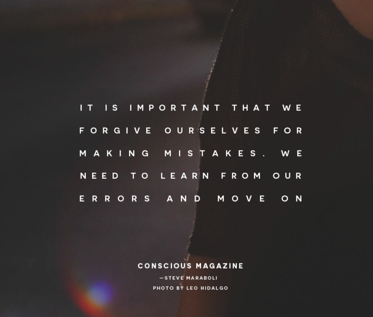 It is important that we forgive ourselves for making mistakes. We need ...
