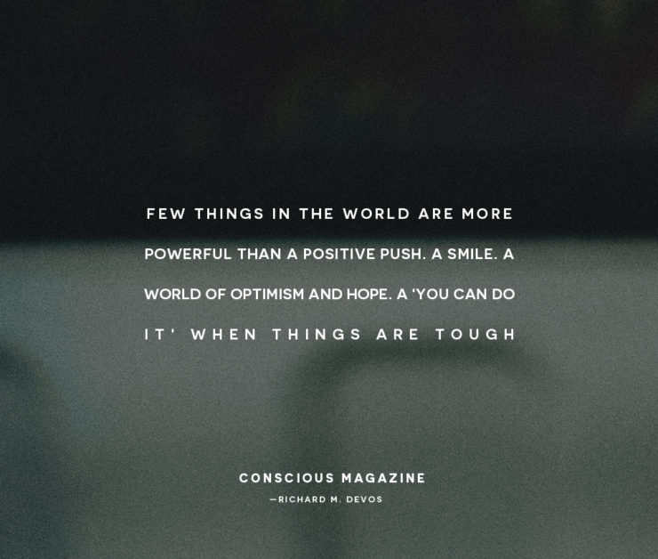 Few things in the world are more powerful than a positive push.