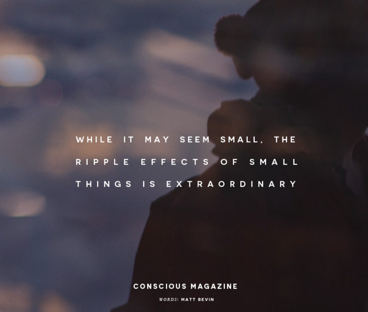 While it may seem small, the ripple effects of small things is ...